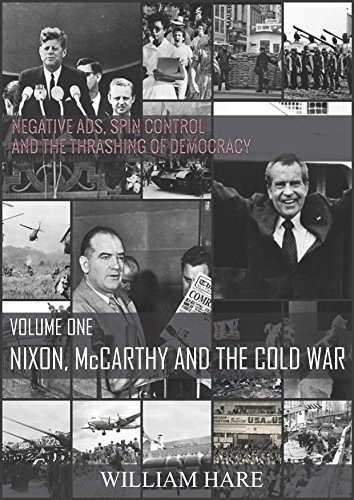 NIXON, McCARTHY AND THE COLD WAR: Negative Ads, Spin Control and the ...