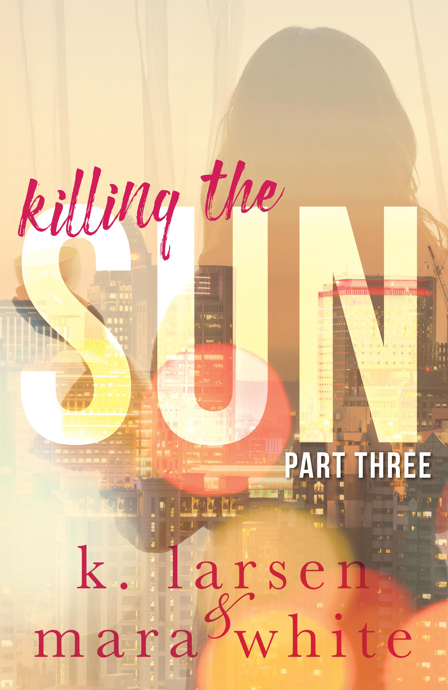 Killing the Sun: Part 3 by K. Larsen | Goodreads