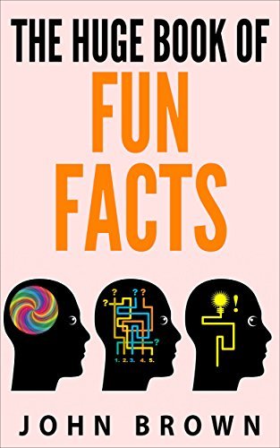 The Huge Book of Fun Facts by John Brown | Goodreads
