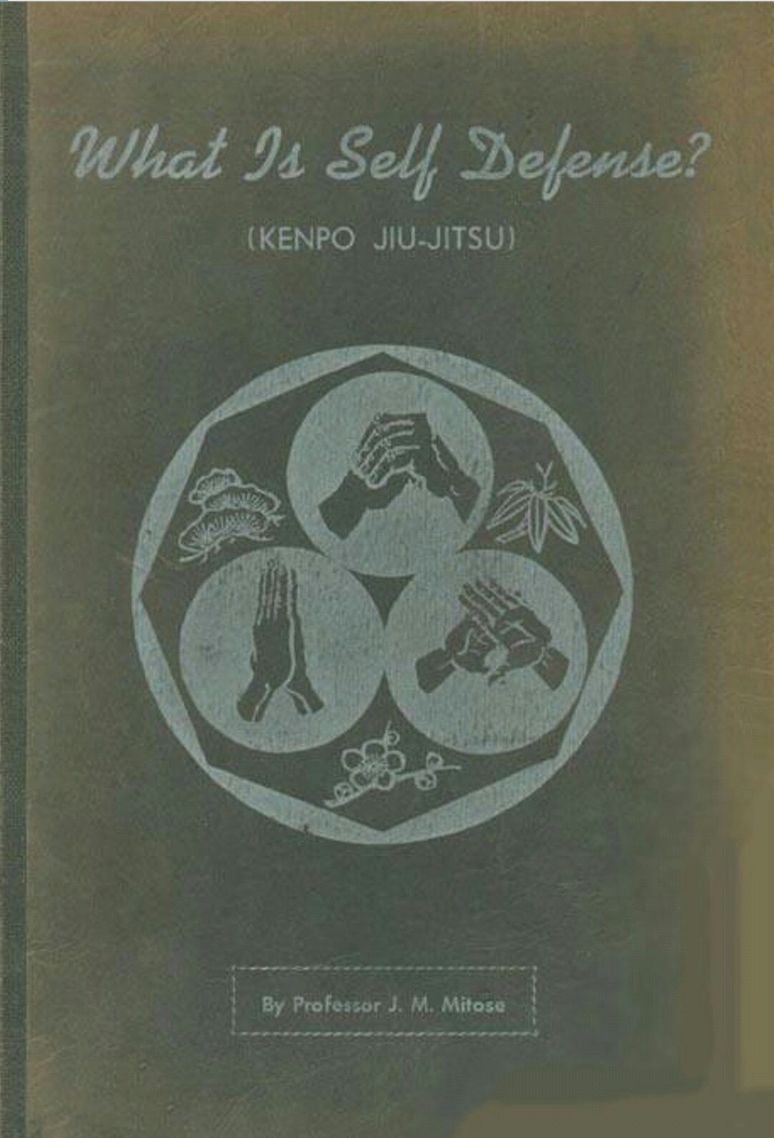 WHAT IS SELF-DEFENSE.? (Kenpo Jiu-Jitsu) by James M. Mitose | Goodreads