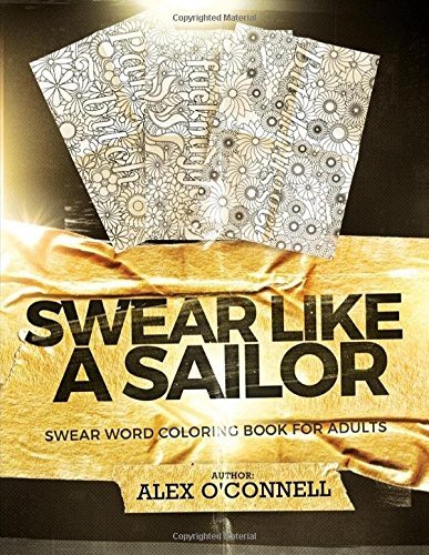 Swear Like a Sailor: Swear Word Coloring Book for Adults by Alex O ...