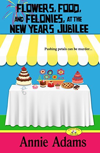 Flowers, Food, and Felonies at the New Year's Jubilee (Flower Shop ...