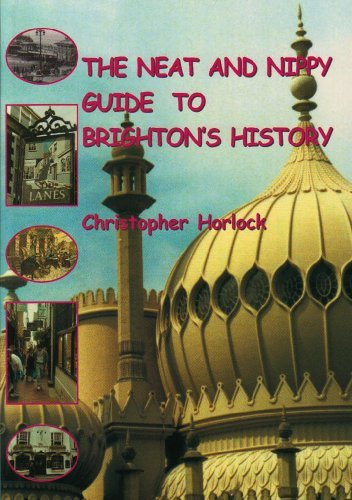 Neat and Nippy Guide to Brighton's History by Christopher Horlock ...