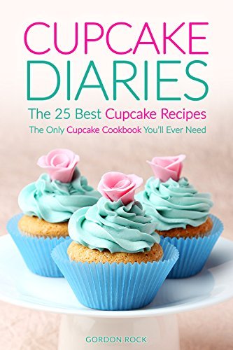 Cupcake Diaries - The 25 Best Cupcake Recipes: The Only Cupcake ...