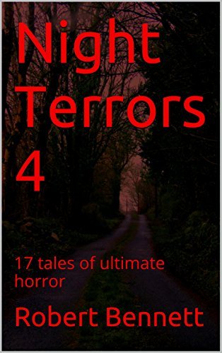 Night Terrors 4: 17 tales of ultimate horror by Robert Bennett | Goodreads
