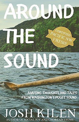 Around the Sound: Amusing Thoughts and Tales from Washington's Puget ...
