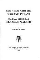 Nine years with the Spokane Indians: The diary, 1838-1848, of Elkanah ...