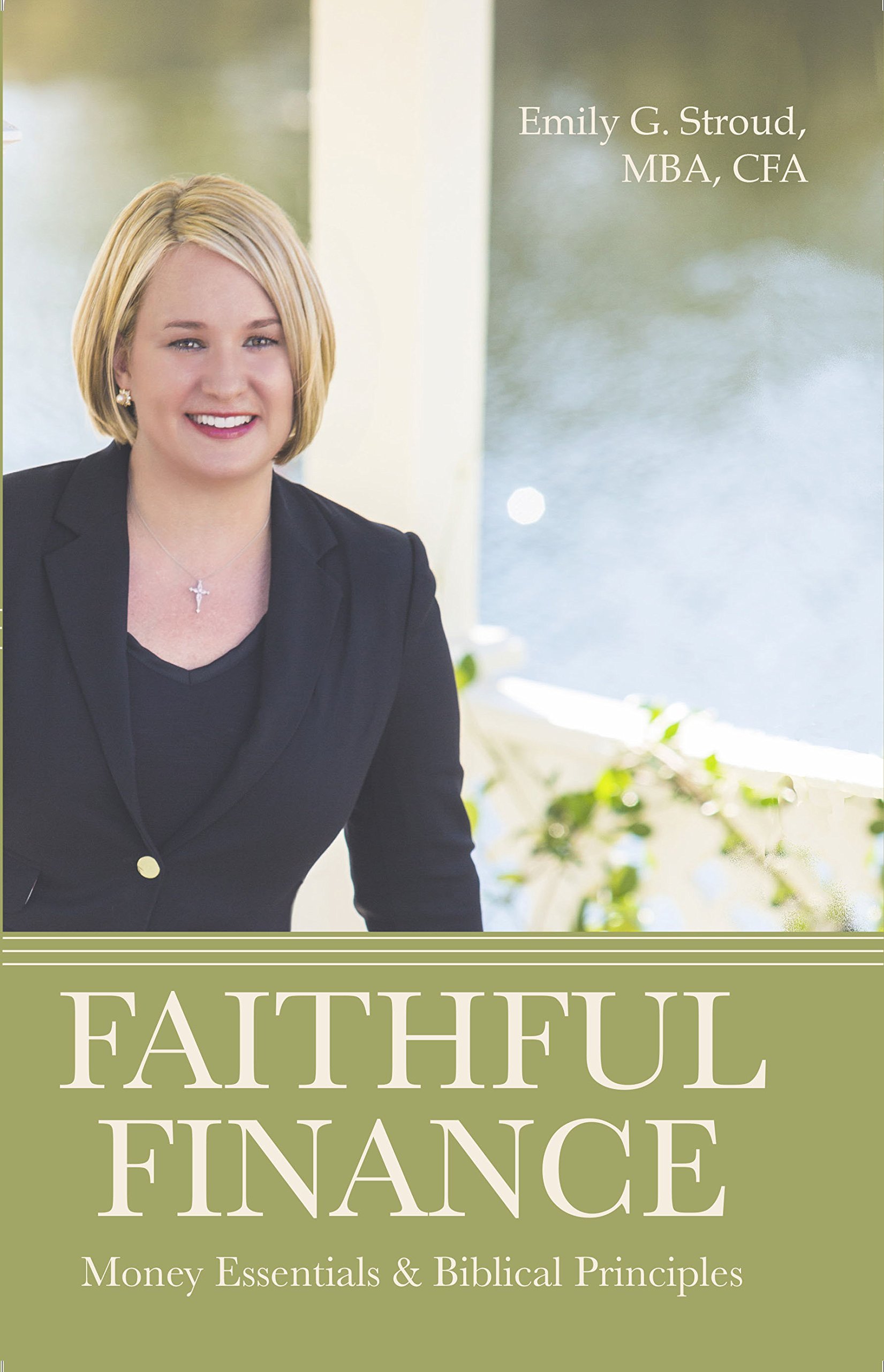 Faithful Finance: Money Essentials and Biblical Principles by Emily G ...