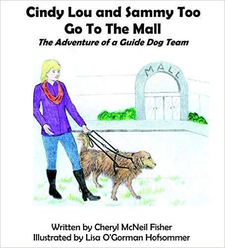 Cindy Lou and Sammy Too go to the Mall, The Adventure of a Guide Dog ...