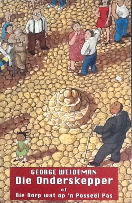 Die onderskepper, of Die dorp wat op 'n posseël pas by George Weideman ...