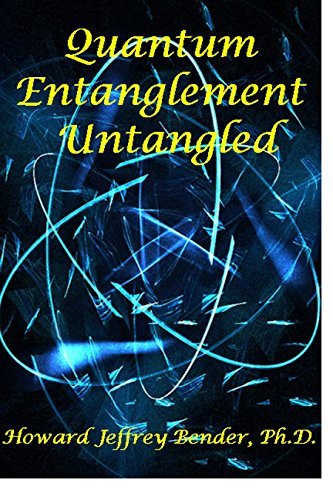 Quantum Entanglement Untangled by Howard Jeffrey Bender | Goodreads