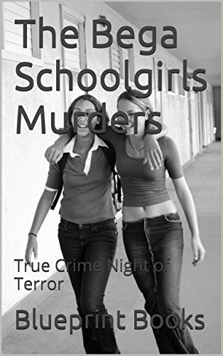 The Bega Schoolgirls Murders: True Crime Night of Terror by Blueprint ...