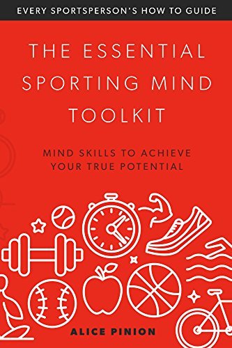 The Essential Sporting Mind Toolkit: Mind Skills to Achieve Your True ...