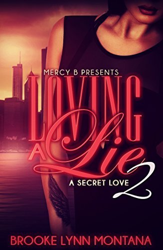 Loving A Lie 2: A Secret Love by Brookelynn Montana | Goodreads