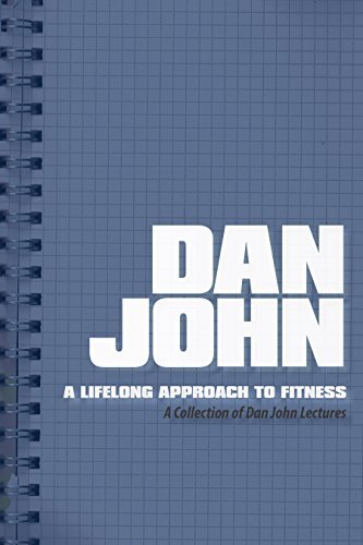 A Lifelong Approach to Fitness: A Collection of Dan John Lectures by ...