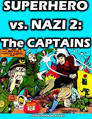 SUPERHERO vs. NAZI 2: The CAPTAINS: 5 COMPLETE ISSUES OF CLASSIC WWII ...