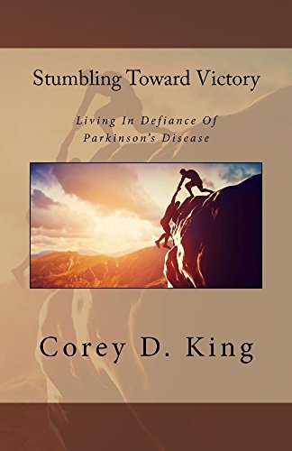 Stumbling Toward Victory: Living In Defiance Of Parkinson's Disease by ...