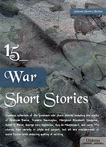 15 War Short Stories - SELECTED SHORTS COLLECTION by Oldiees Publishing ...