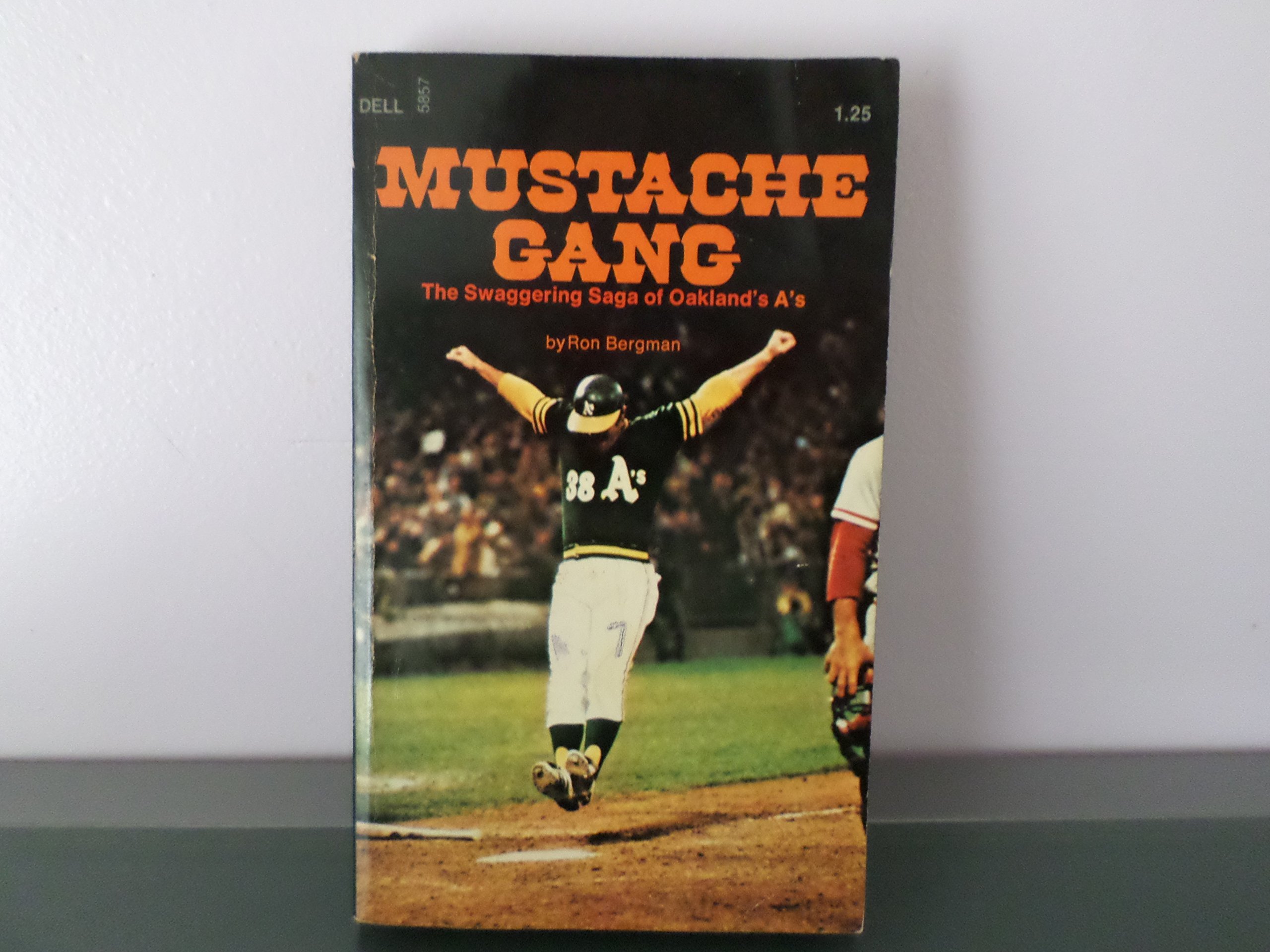 The Mustache Gang: The Swaggering Saga of Oakland's A's by Ron Bergman ...