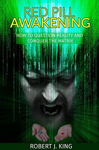 Red Pill Awakening: How to Question Reality and Conquer the Matrix by ...