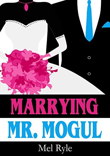Marrying Mr. Mogul: A CEO Billionaire Contemporary Romance - Bonus Book ...