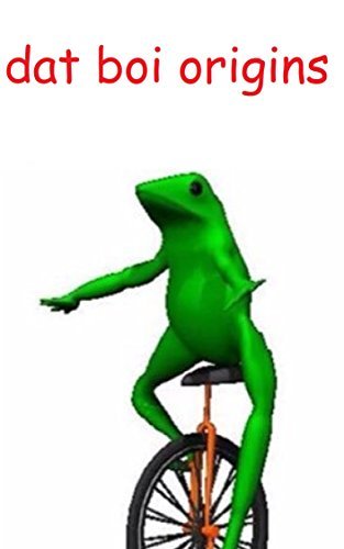 Dat Boi Origins: (Premium Meme Erotica) by Xavier Cross | Goodreads