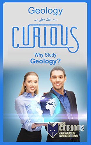 Geology for the Curious High School & College Students: Why Study ...