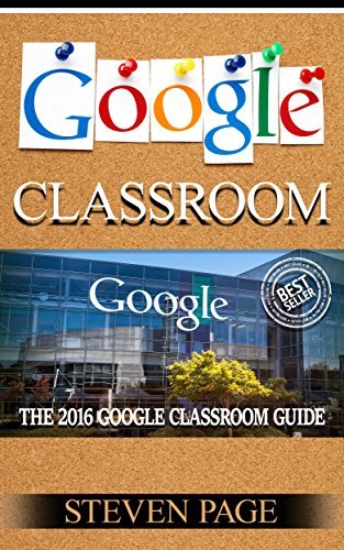 Google Classroom: The 2016 Google Classroom Guide by Steven Page ...