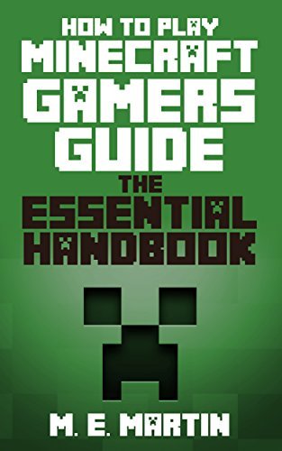 How to Play Minecraft Gamers Guide: The Essential Handbook by M.E ...