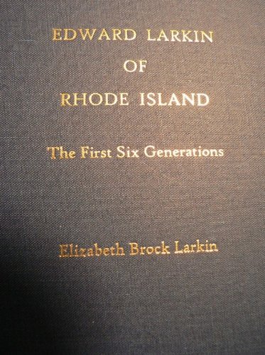 Edward Larkin of Rhode Island: The First Six Generations by Elizabeth Brock Larkin | Goodreads