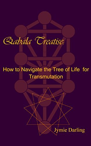 Qabala Treatise: How to Navigate the Tree of Life for Transmutation by ...