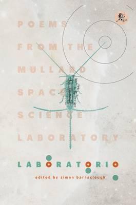 Laboratorio: Poems from the Mullard Space Science Laboratory by Simon ...