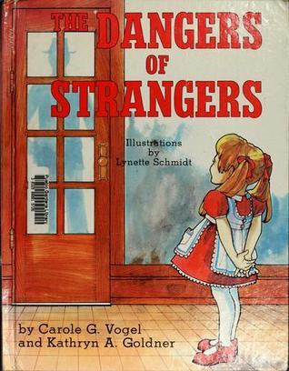 The Dangers of Strangers by Carole G. Vogel | Goodreads