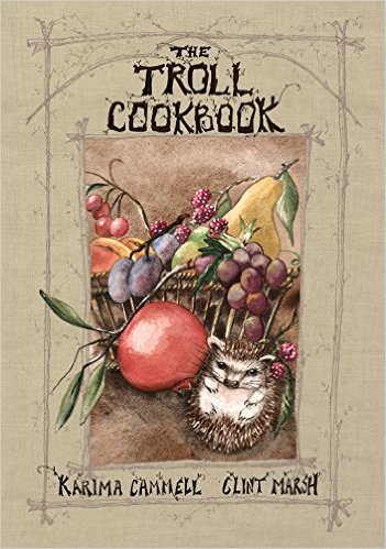 The Troll Cookbook by Karima Cammell | Goodreads