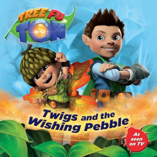 Tree Fu Tom: Twigs and the Wishing Pebble by Bantam Children | Goodreads