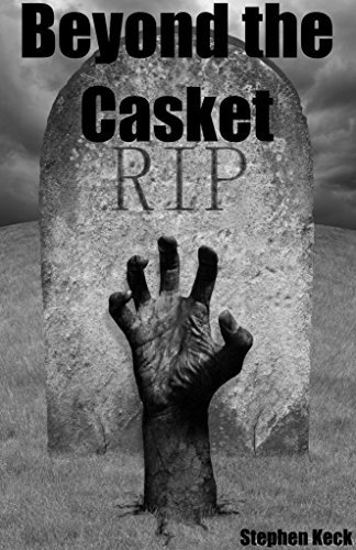 Beyond the Casket by Stephen Keck | Goodreads