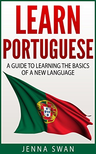 Portuguese: Learn Portuguese: A Guide to Learning the Basics of a New ...