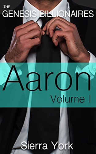 Aaron Volume I (Genesis Billionaires) by Sierra York | Goodreads