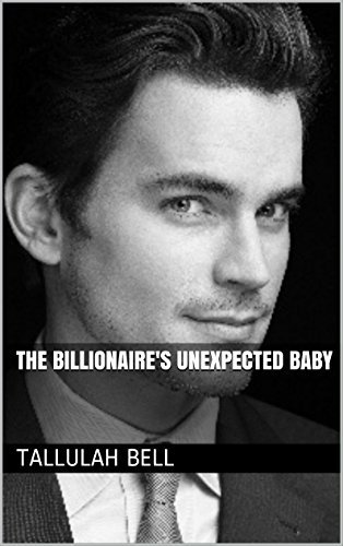 The Billionaire's Unexpected Baby by Tallulah Bell | Goodreads