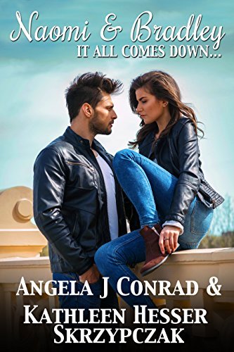 Naomi & Bradley, It All Comes Down... by Angela J. Conrad | Goodreads
