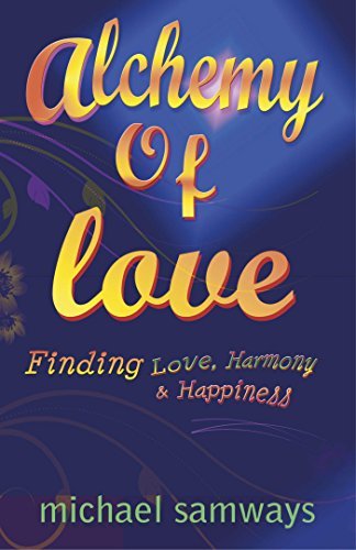 Alchemy of Love: Finding Love, Harmony and Happiness by Michael Samways ...