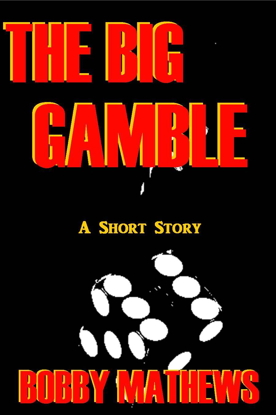 The Big Gamble by Bobby Matthews | Goodreads