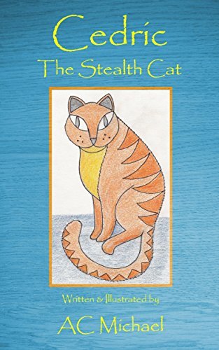 Cedric, The Stealth Cat by A.C. Michael | Goodreads