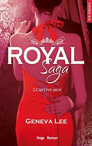 Extrait offert - Captive-moi (Royal saga #2) by Geneva Lee | Goodreads