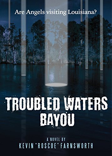 Troubled Waters Bayou: Are Angel's Visiting Louisiana? by Kevin Roscoe ...