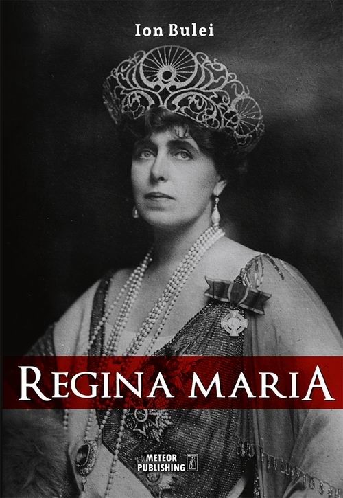 Regina Maria by Ion Bulei | Goodreads