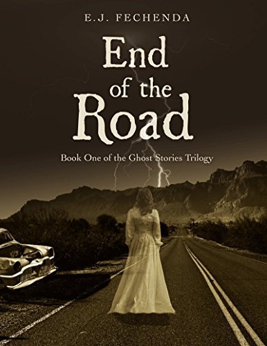 End of the Road (Ghost Stories Trilogy Book 1) by E.J. Fechenda | Goodreads