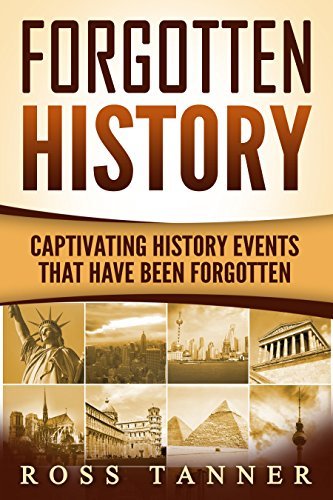 Forgotten History: Captivating History Events that Have Been Forgotten ...