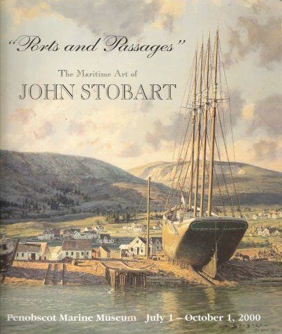 Ports and Passages: The Maritime Art of John Stobart by John Stobart ...