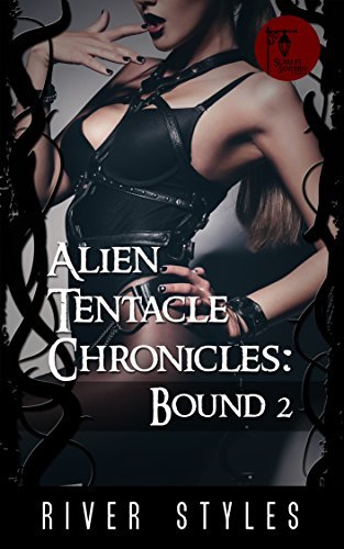 Alien Tentacle Chronicles - Bound 2 by River Styles | Goodreads
